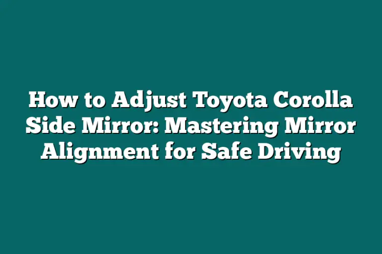 How to Adjust Toyota Corolla Side Mirror: Mastering Mirror Alignment ...