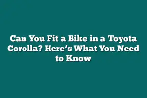 Can You Fit a Bike in a Toyota Corolla? Here’s What You Need to Know ...