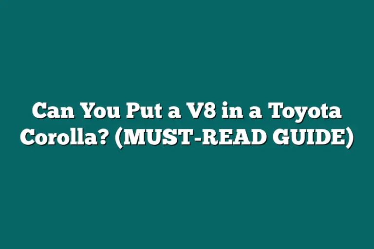 Can You Put a V8 in a Toyota Corolla? (MUST-READ GUIDE) – carpursuits.com