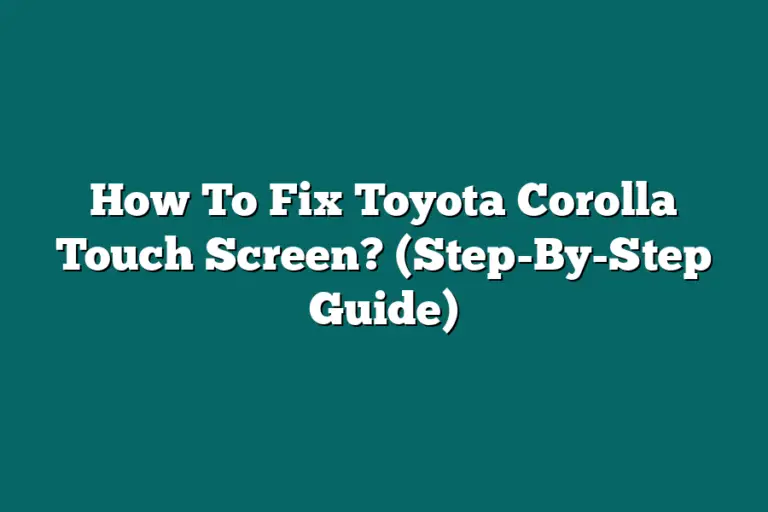How To Fix Toyota Corolla Touch Screen? (Step-By-Step Guide ...