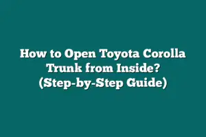 How to Open Toyota Corolla Trunk from Inside? (Step-by-Step Guide ...