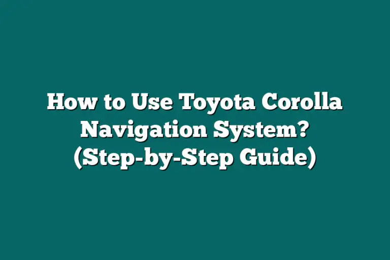 How to Use Toyota Corolla Navigation System? (Step-by-Step Guide ...