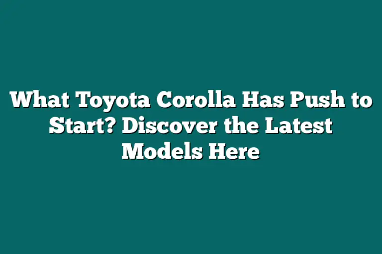 What Toyota Corolla Has Push to Start? Discover the Latest Models Here ...
