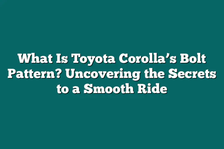 What Is Toyota Corolla’s Bolt Pattern? Uncovering the Secrets to a ...