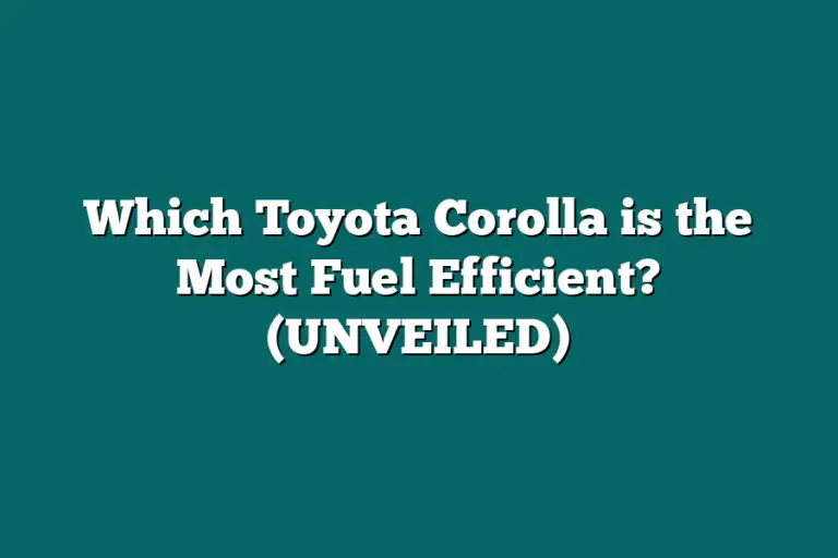 Which Toyota Corolla is the Most Fuel Efficient? (UNVEILED ...