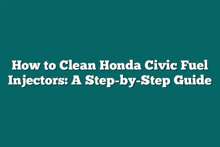 How to Clean Honda Civic Fuel Injectors: A Step-by-Step Guide ...