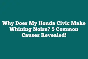 Why Does My Honda Civic Make Whining Noise? 5 Common Causes Revealed ...