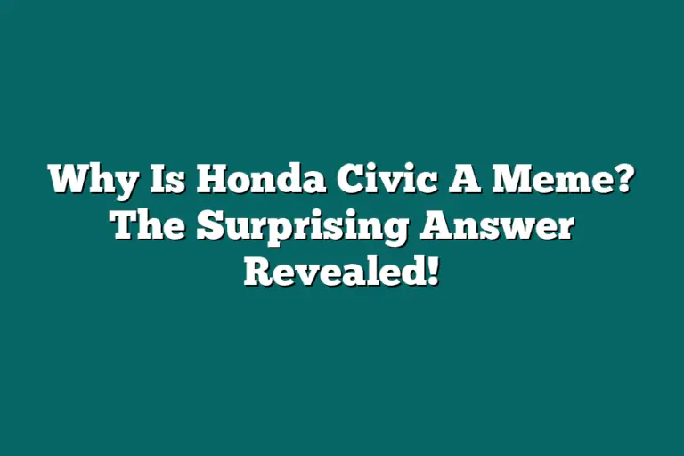 Why Is Honda Civic A Meme? The Surprising Answer Revealed ...