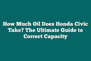 How Much Oil Does Honda Civic Take? The Ultimate Guide to Correct ...