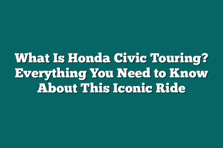 What Is Honda Civic Touring? Everything You Need to Know About This ...
