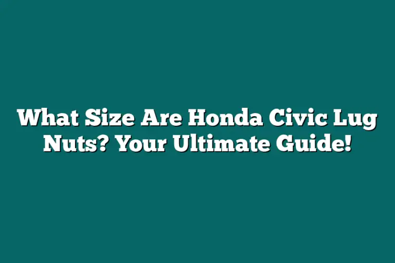 What Size Are Honda Civic Lug Nuts? Your Ultimate Guide! – carpursuits.com