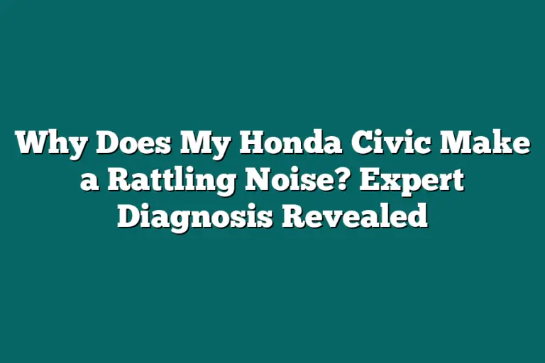 Why Does My Honda Civic Make a Rattling Noise? Expert Diagnosis ...
