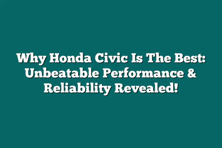 Why Honda Civic Is The Best: Unbeatable Performance & Reliability ...