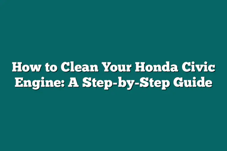 How to Clean Your Honda Civic Engine: A Step-by-Step Guide – carpursuits.com